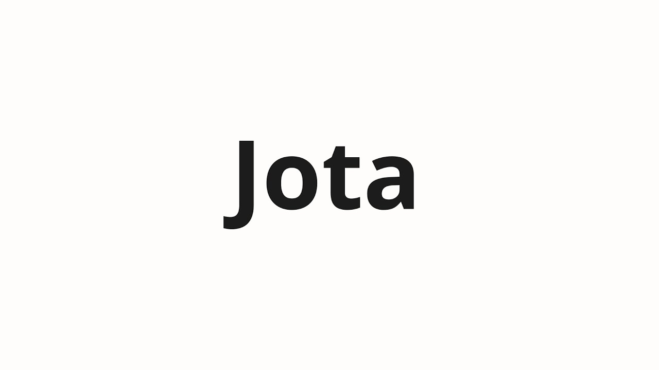 How to pronounce Jota - YouTube