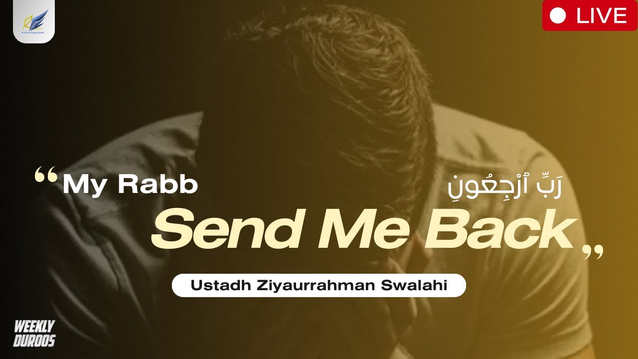 WEEKLY DUROOS | 'My Rabb, Send Me Back!' | Ustadh Hafidh Ziyaurrahman ...