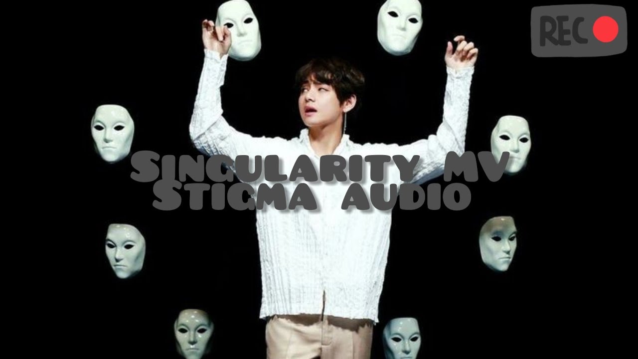 BTS V - Singularity (MV) / Stigma (Audio) Edit [UNOFFICIAL] - YouTube