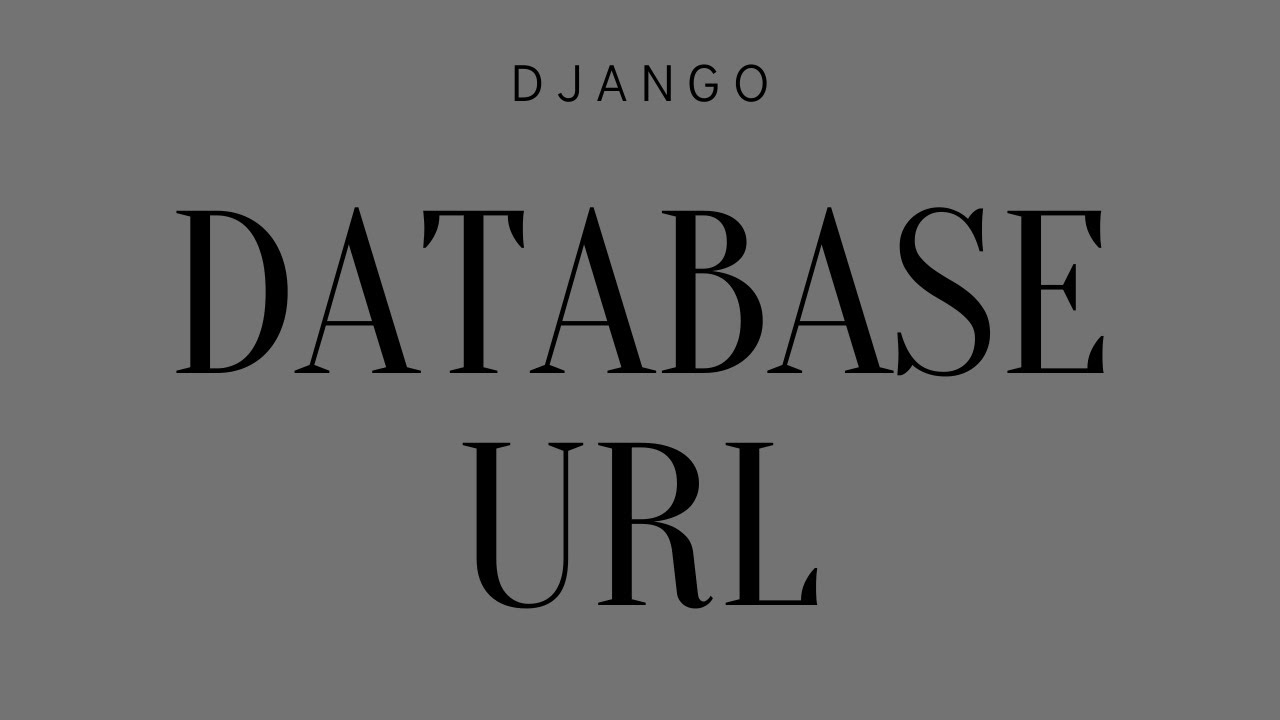 How To Use A Database Connection URL In Django how-to-use-a-database-connection-url-in-django