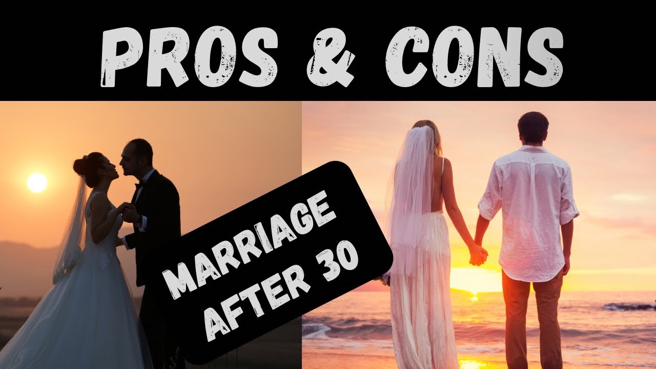 Pros & Cons of Getting Married After 30| Hitting the Wall & Getting ...