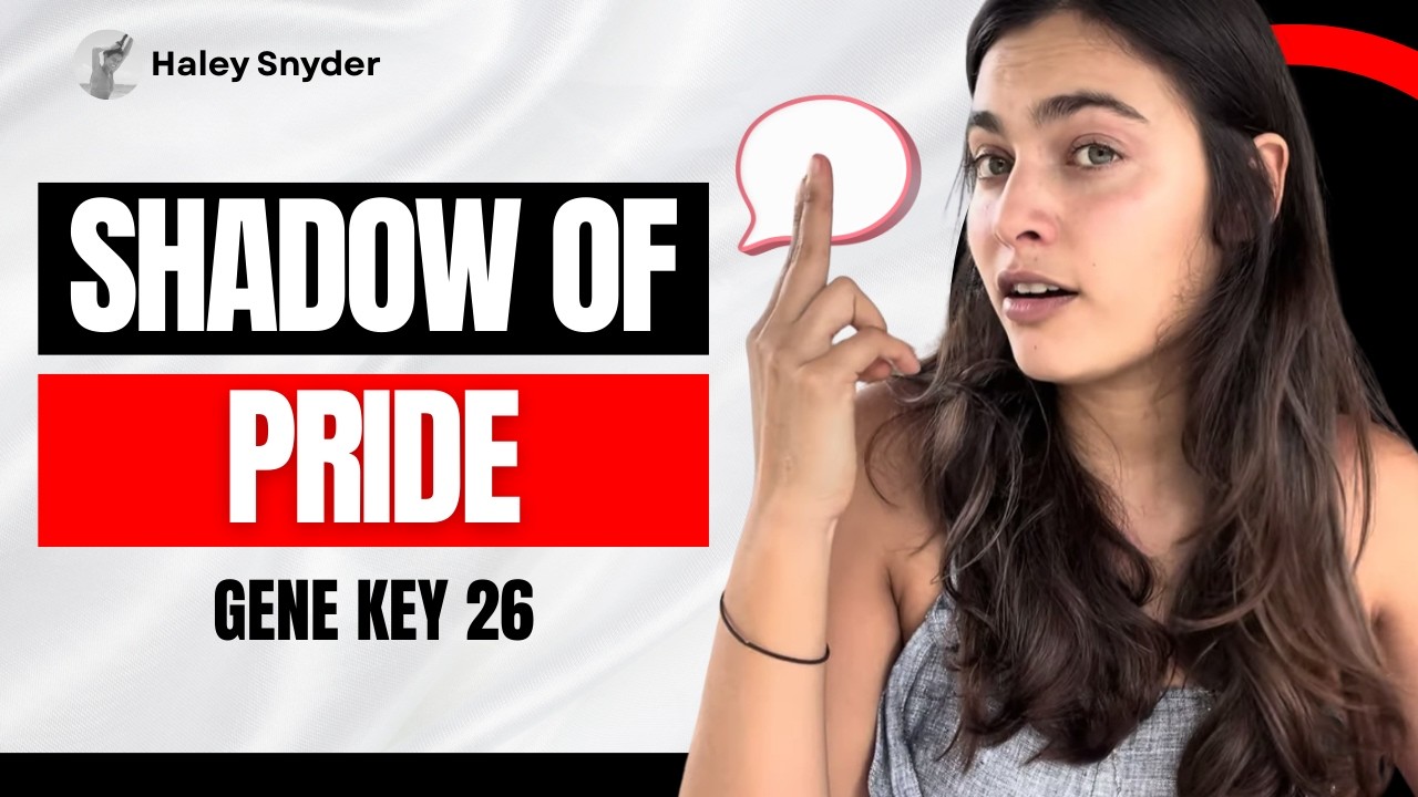 Gene key 26: SHADOW OF PRIDE Part 1/2 | Haley Snyder - YouTube