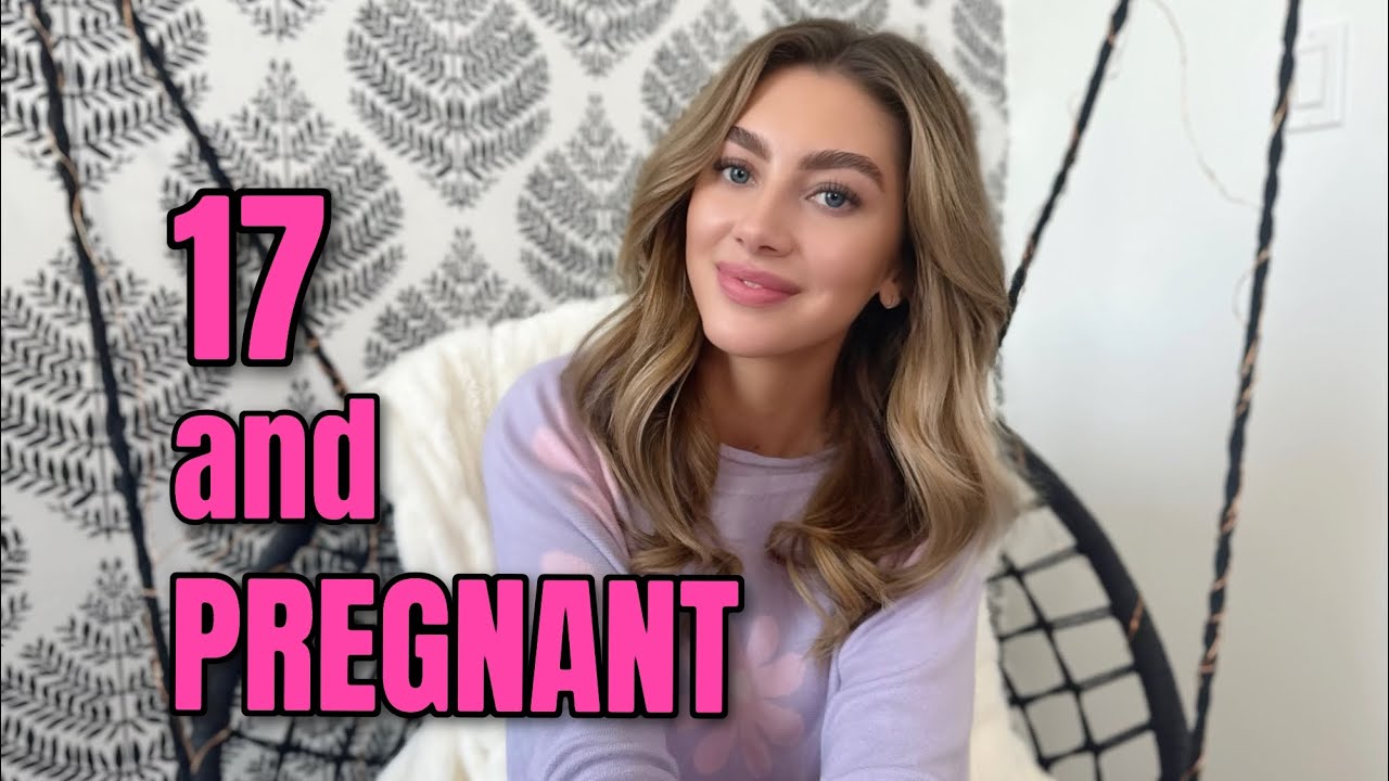 Pregnant At 17 *MY TEEN PREGNANCY STORY* - YouTube