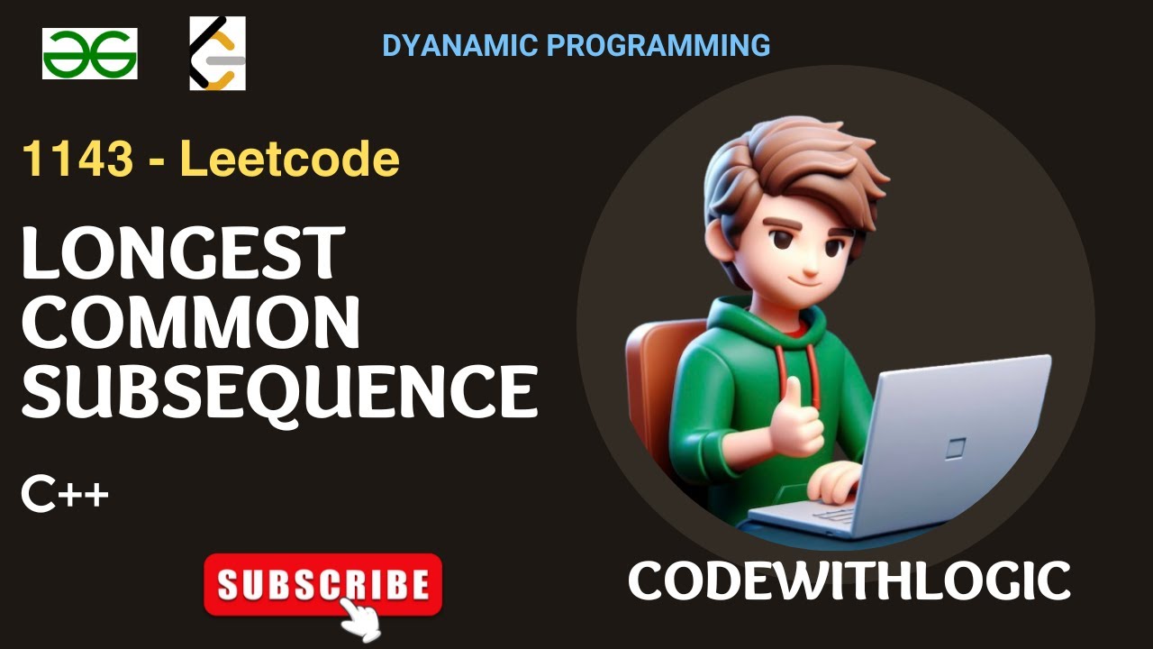 Longest Common Subsequence || Leetcode || GFG || POTD || 1143 || Dynamic Programming ...