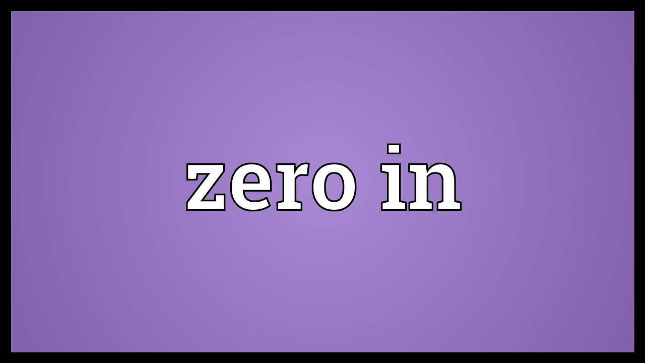 Zero In Meaning YouTube