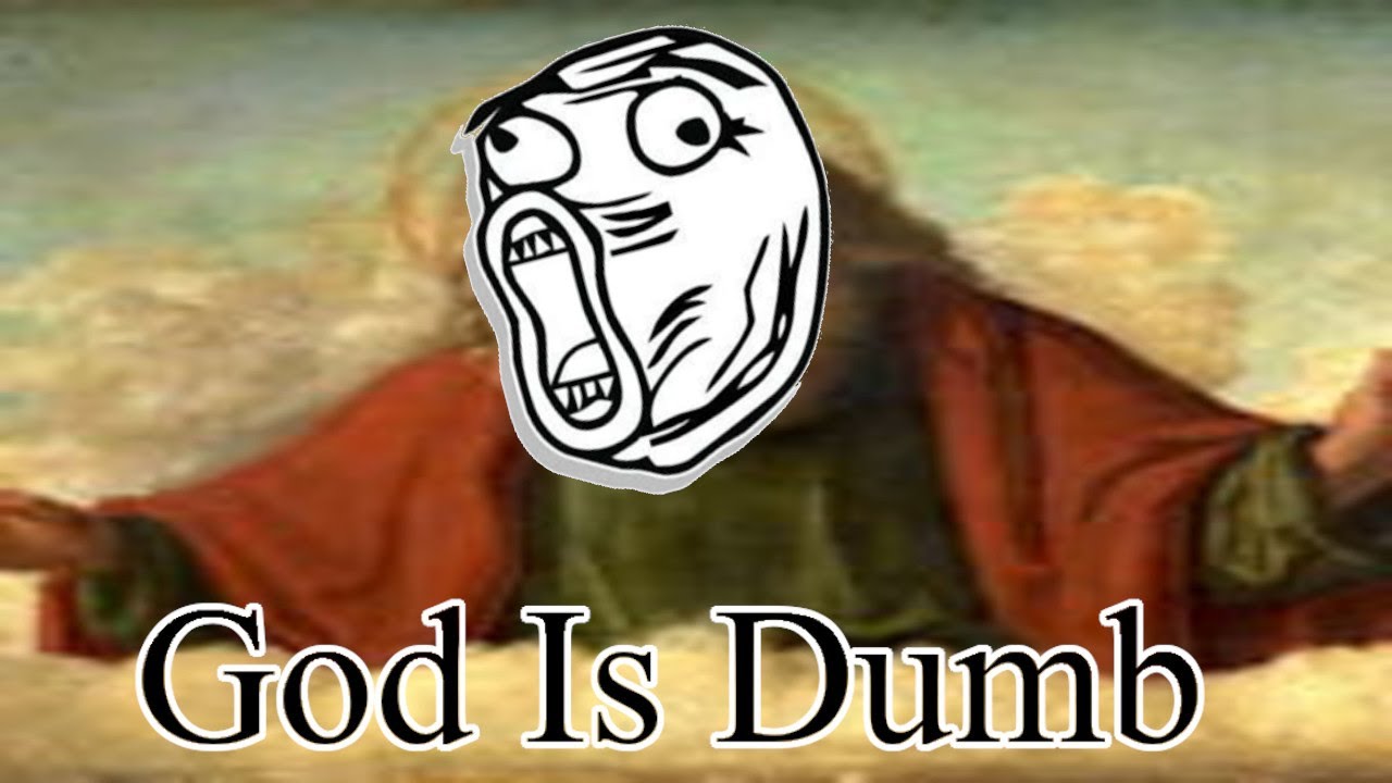 God Is Dumb - YouTube
