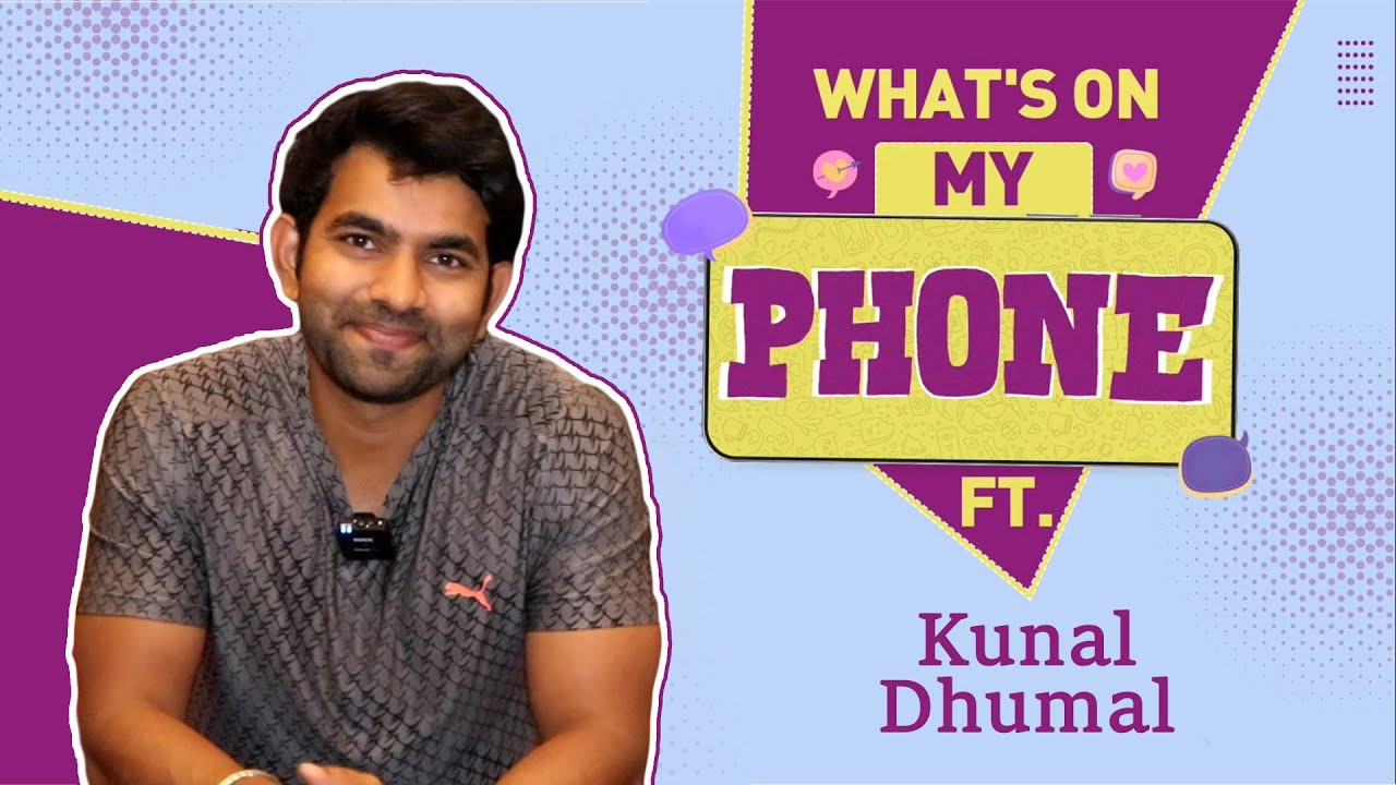 What's On My Phone ft.Kunal Dhumal | Ep 35 | Sundara Manamadhe Bharli ...