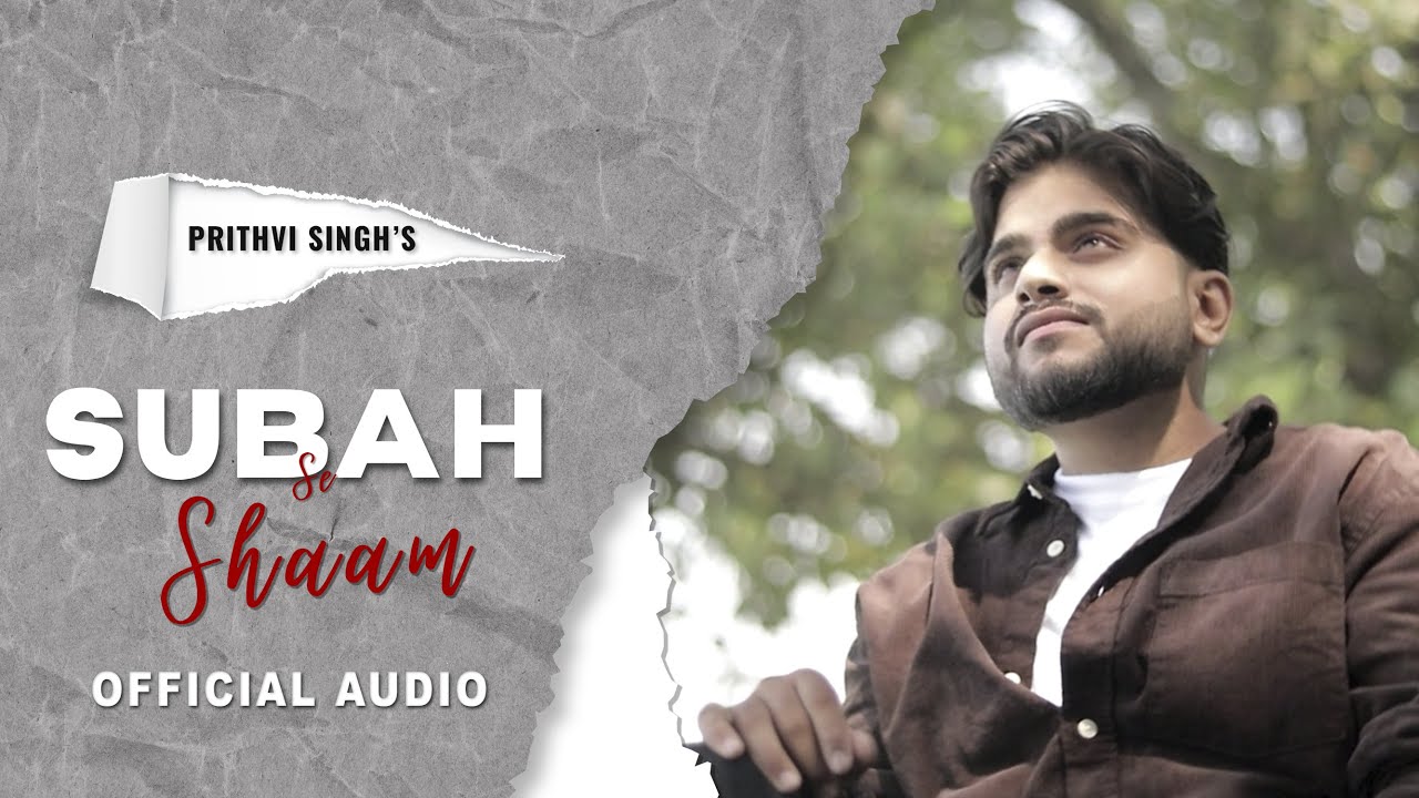 Subah Se Shaam | Official Audio | Prithvi Singh - YouTube