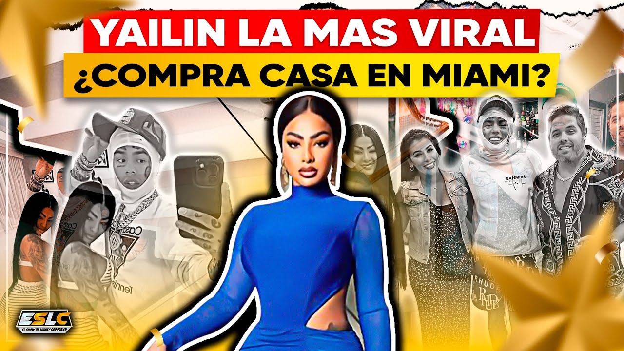 YAILIN LA MAS VIRAL SE MUDARÁ A MIAMI CON TEKASHI ¿QUÉ COSAS CAMBIARÁN ...