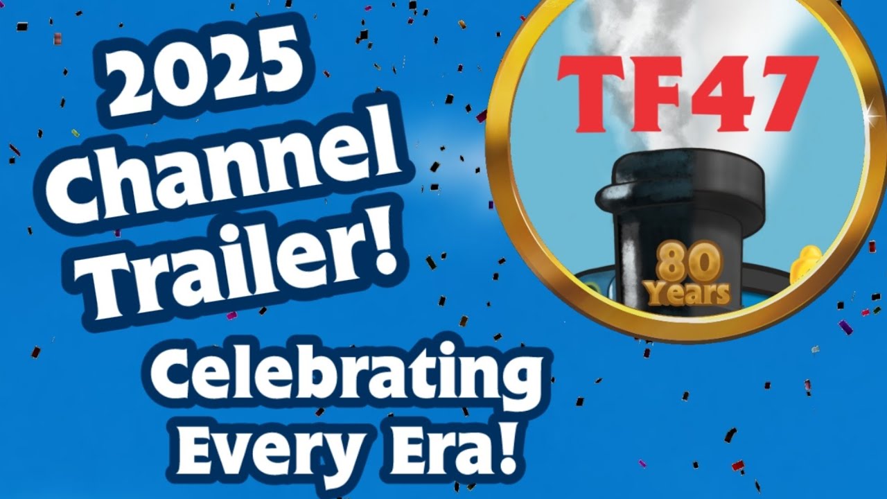 TF47 Channel Trailer 2025! Celebrating Every Era Of Thomas Since 2011 ...