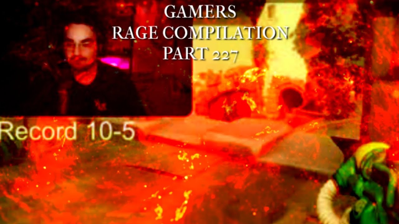 Gamers Rage Compilation Part 227 - YouTube