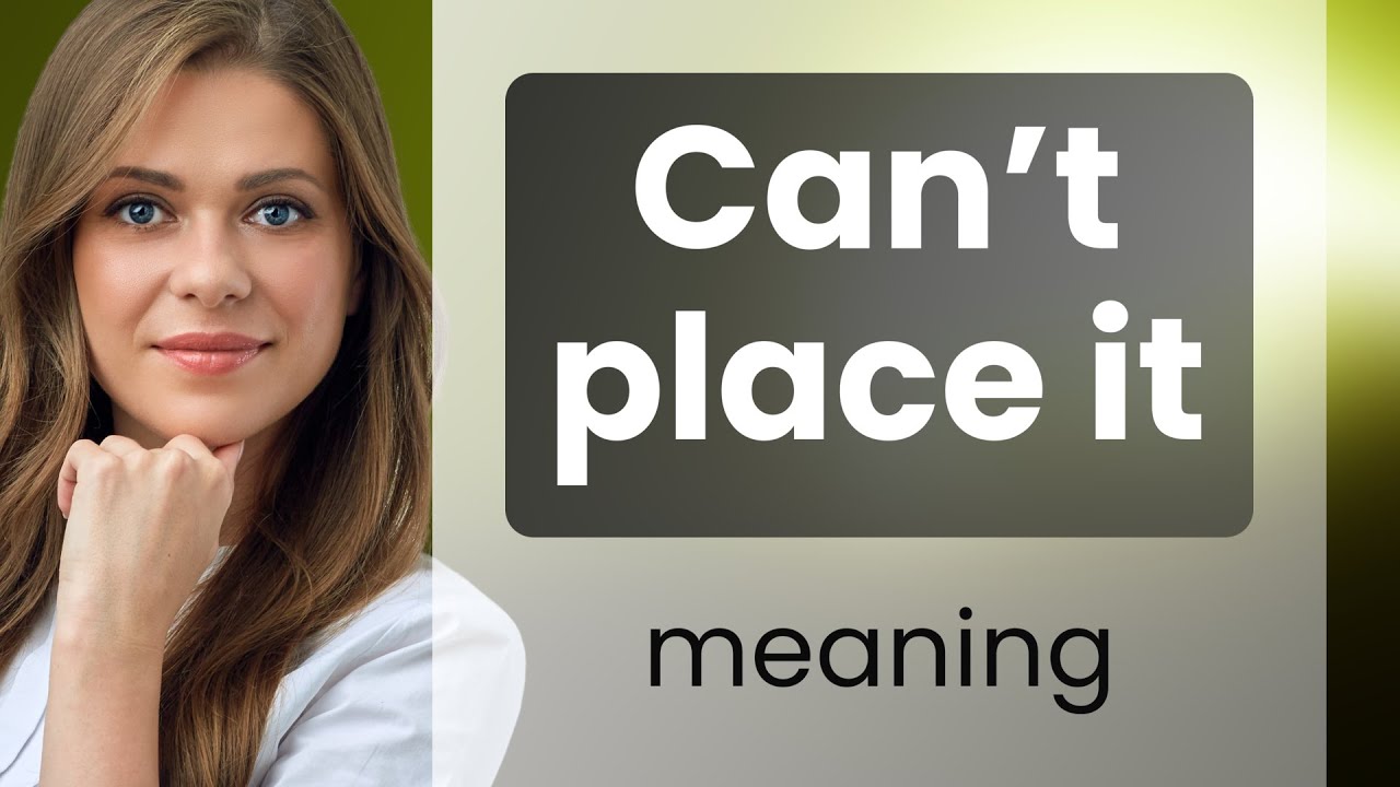 Understanding "Can't Place It": A Guide to English Idioms - YouTube