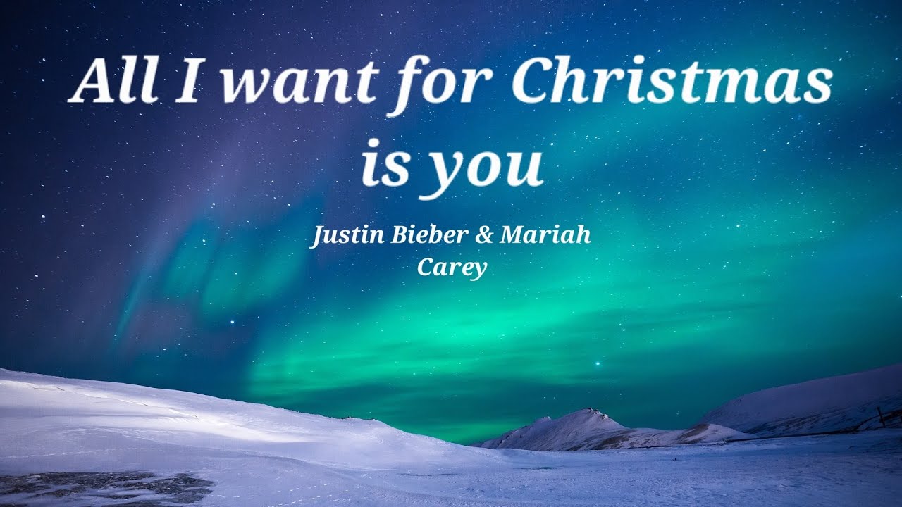 Justin Bieber & Mariah Carey - All I want for Christmas is you (lyrics ...