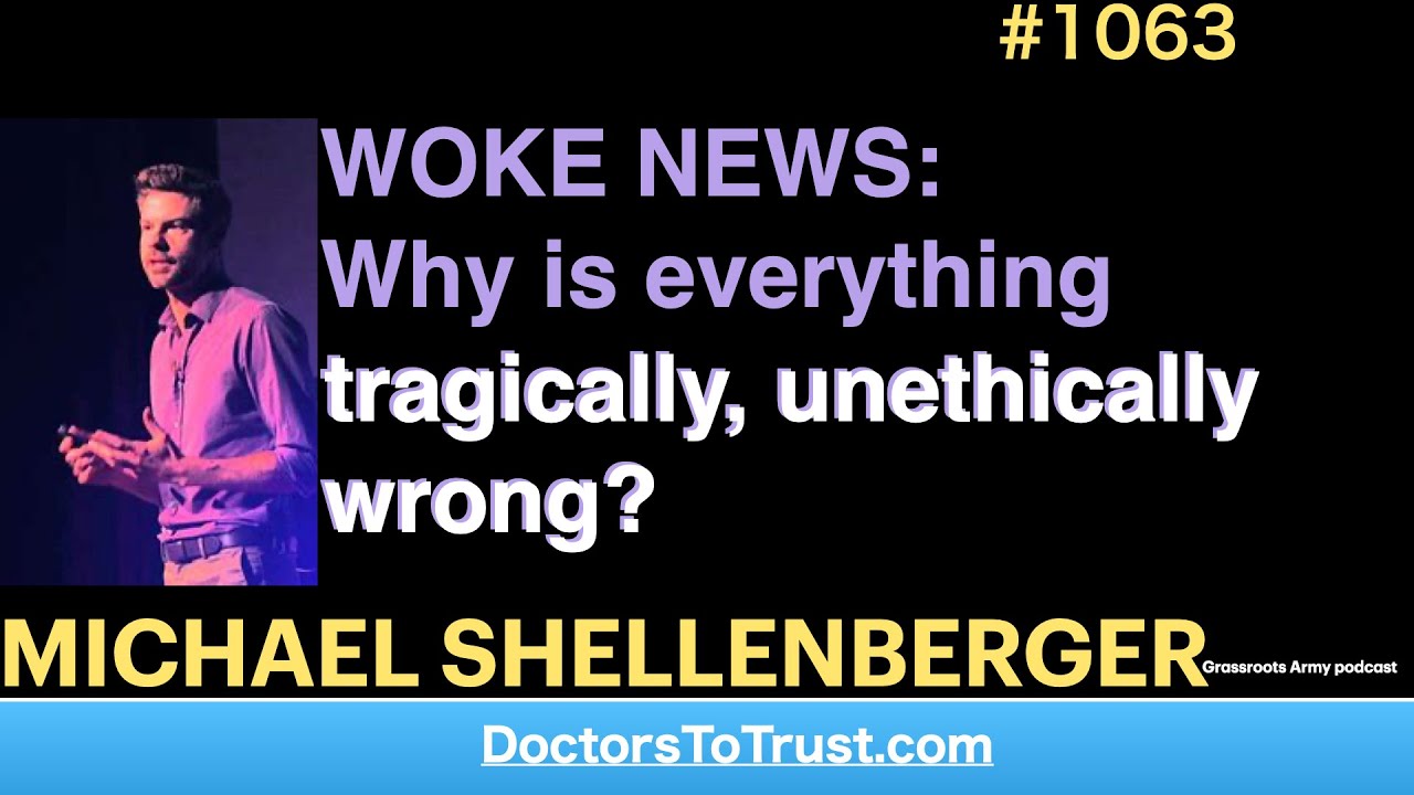 SHELLENBERGER a | WOKE NEWS: Why is everything tragically, unethically ...