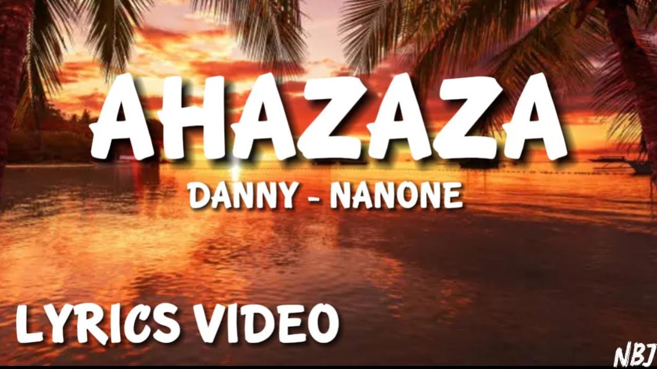 Ahazaza - Dany Nanone Ft. Magna Romeo ( Official Lyrics Video) - YouTube