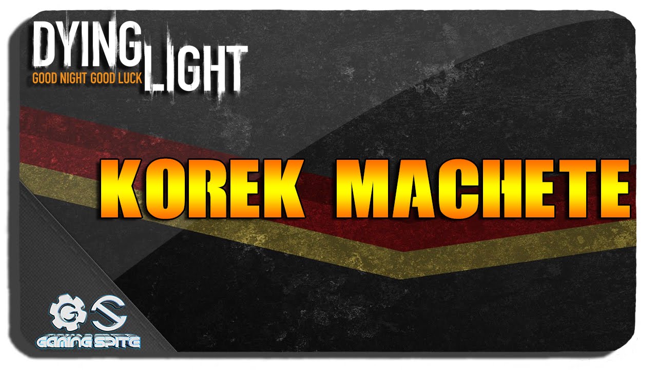 Dying Light - Easter Egg Korek Machete Secret Weapon + Stats and ...