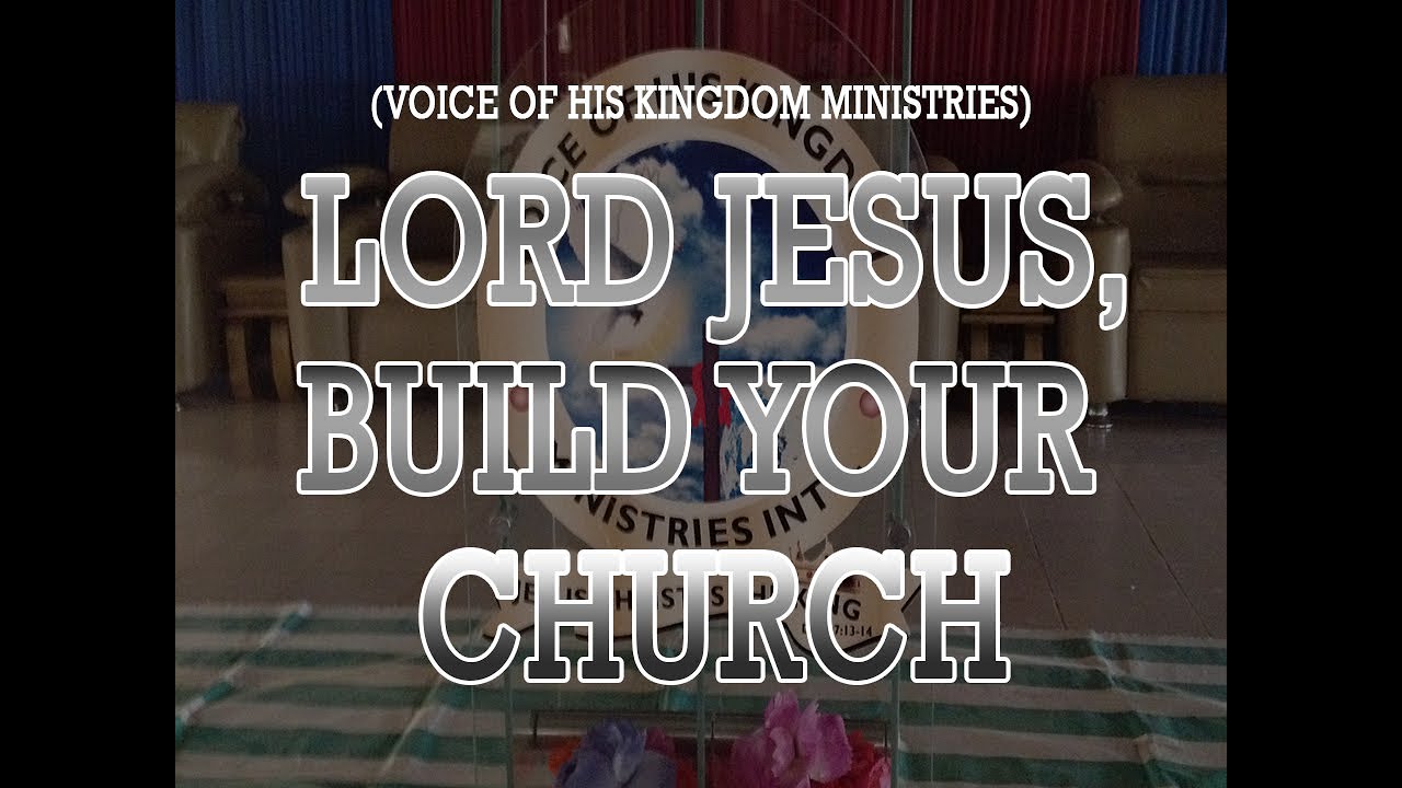 LORD JESUS BUILD YOUR CHURCH ( MAY 3, 2020) - YouTube