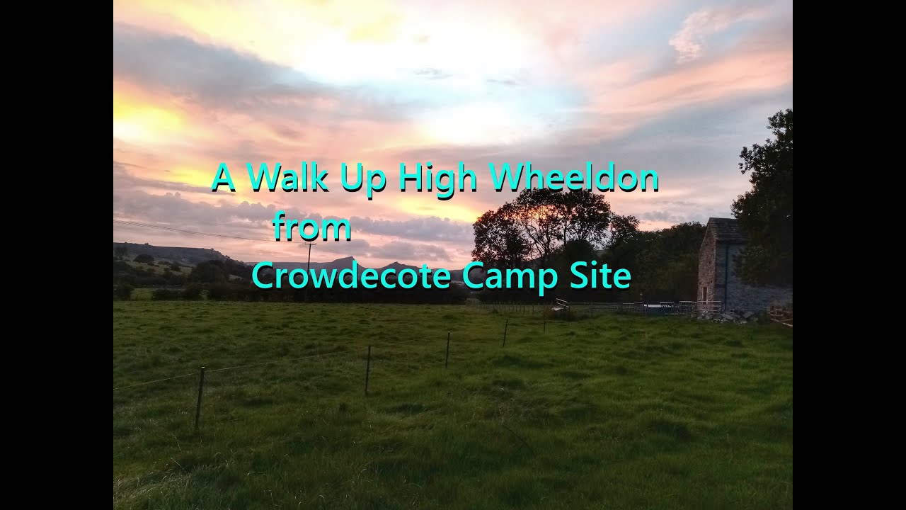 High Wheeldon - a walk from Crowdecote Campsite ¦ White Peak - YouTube