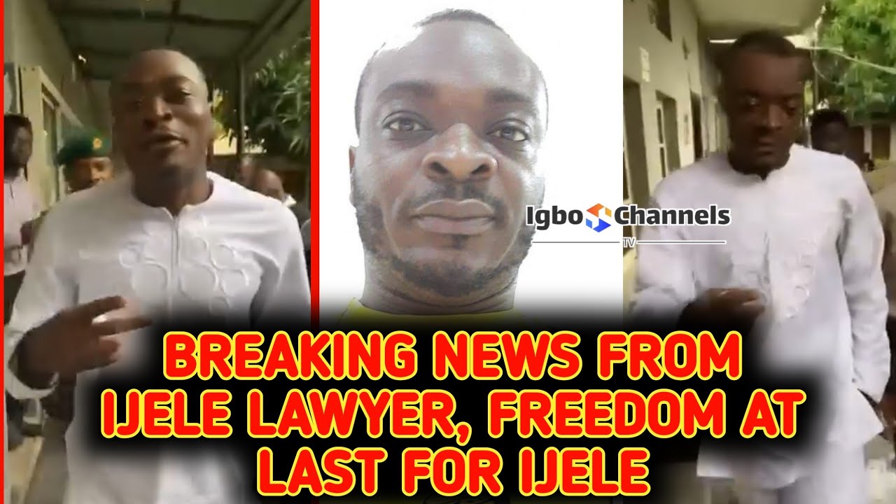 BREAKING NEWS FROM IJELE LAWYER, FREEDOM AT LAST FOR IJELE - YouTube