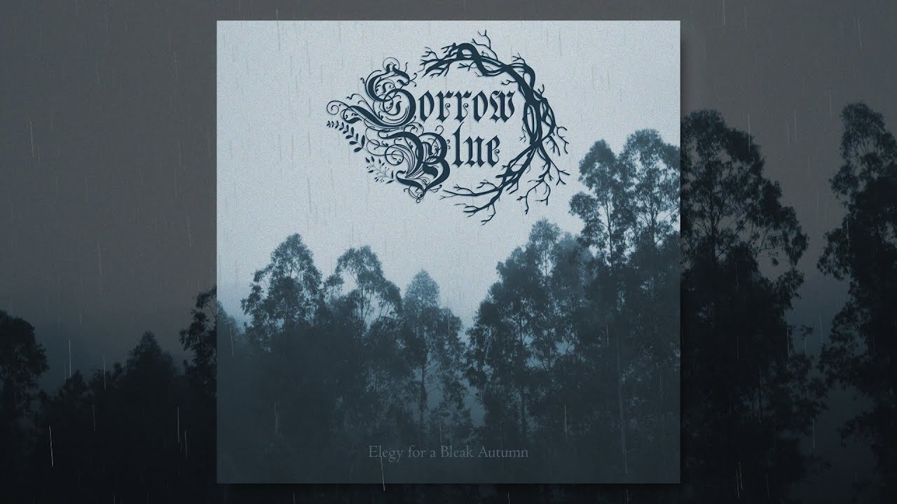 Sorrow Blue - Elegy for a Bleak Autumn (FULL ALBUM) - YouTube