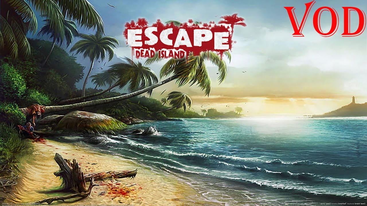 Escape Dead Island Vod Pt 1 - YouTube