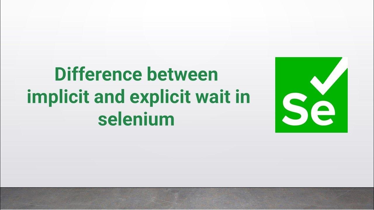 difference between implicit and explicit wait in selenium - YouTube