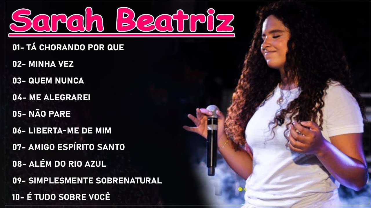 Sarah Beatriz - AS MELHORES E OS MAIORES SUCESSOS DA SUA CARREIRA AO ...