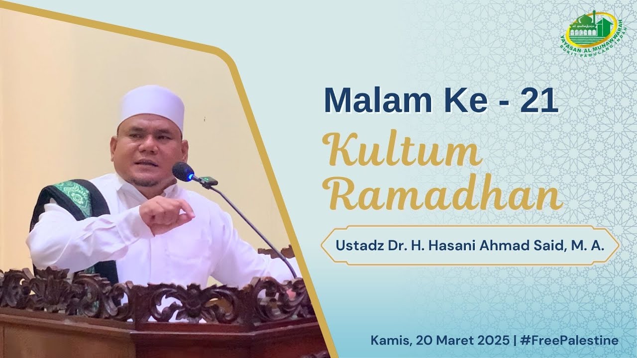 Kultum Ramadhan Malam Ke - 21 | Ustadz Dr. H. Hasani Ahmad Said, M. A ...