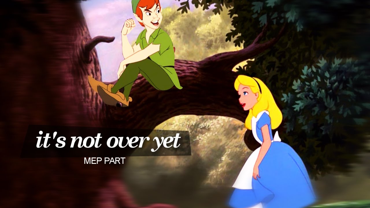 IT'S NOT OVER YET; alice peter pan (mep part) - YouTube