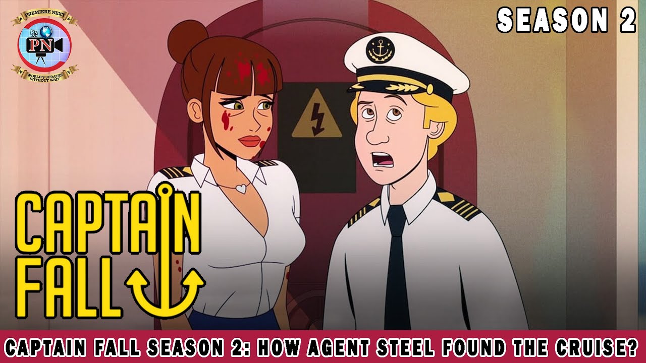 Captain Fall Season 2: How Agent Steel Found The Cruise? - Premiere ...