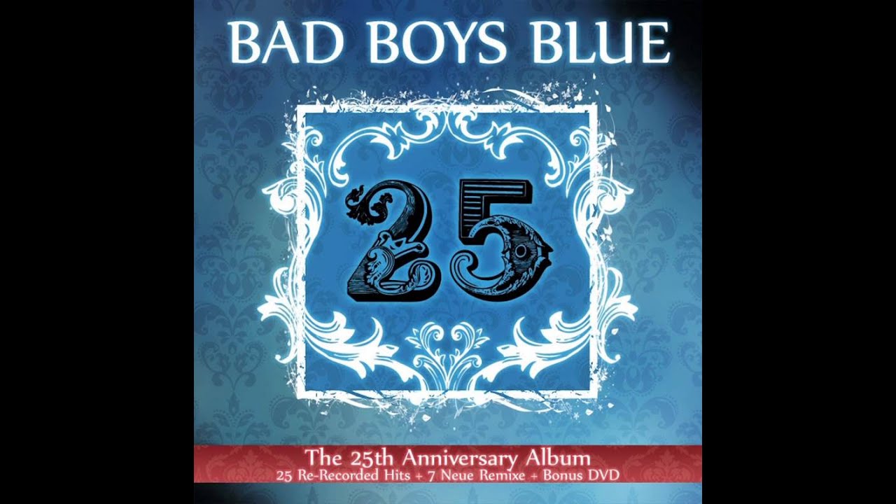 Bad Boys Blue - 25th Anniversary - Kisses and Tears (My One And Only ...