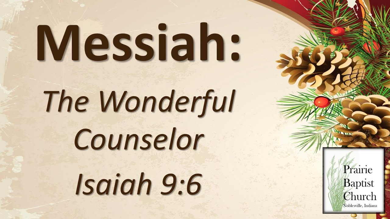 Messiah: The Wonderful Counselor; Isaiah 9:6 - YouTube