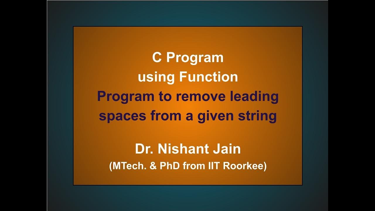P10 C Program Using Function Program To Remove Leading Spaces From A P10 C Program Using Function Program To Remove Leading Spaces From A