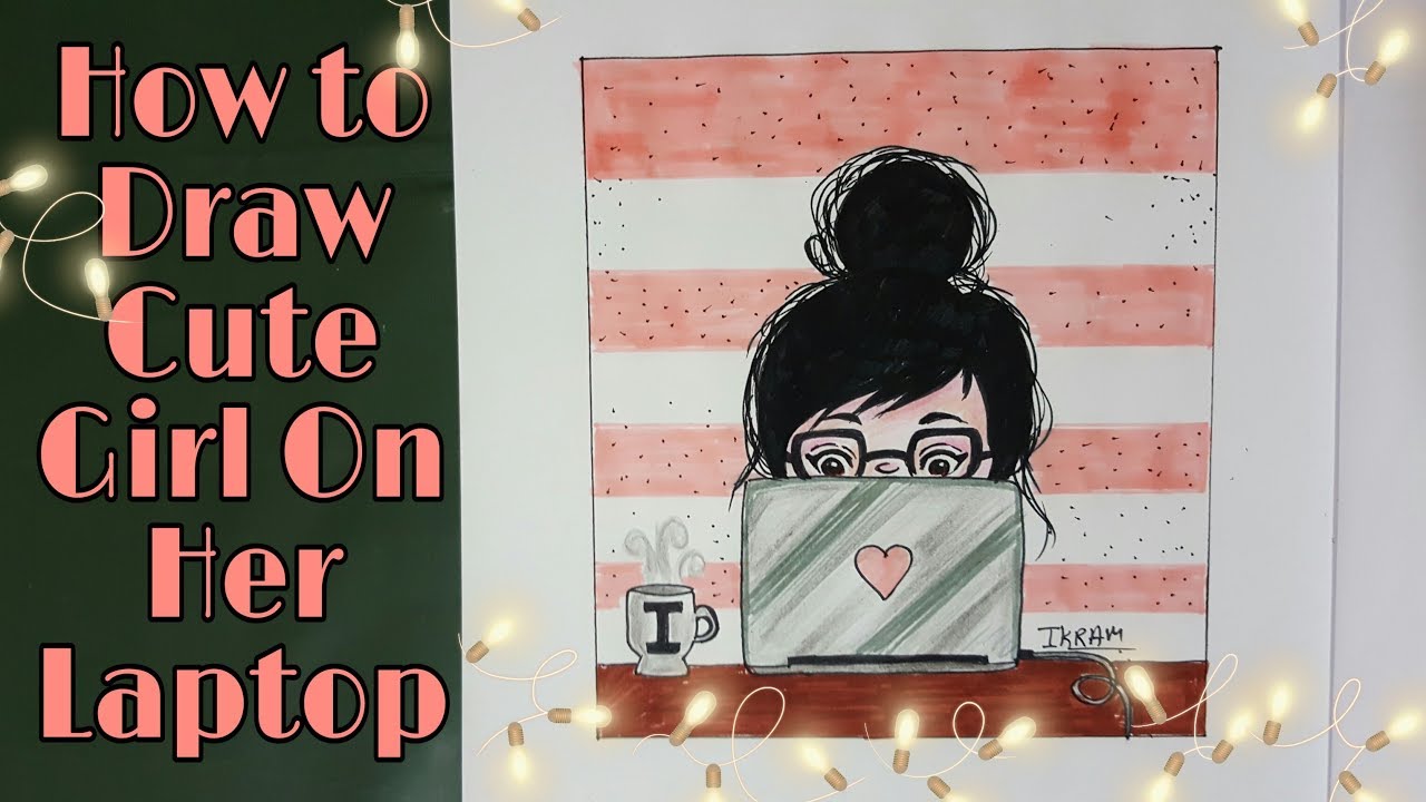 How To Draw a Cute Girl On Her Laptop / Step By Step / Drawing ...