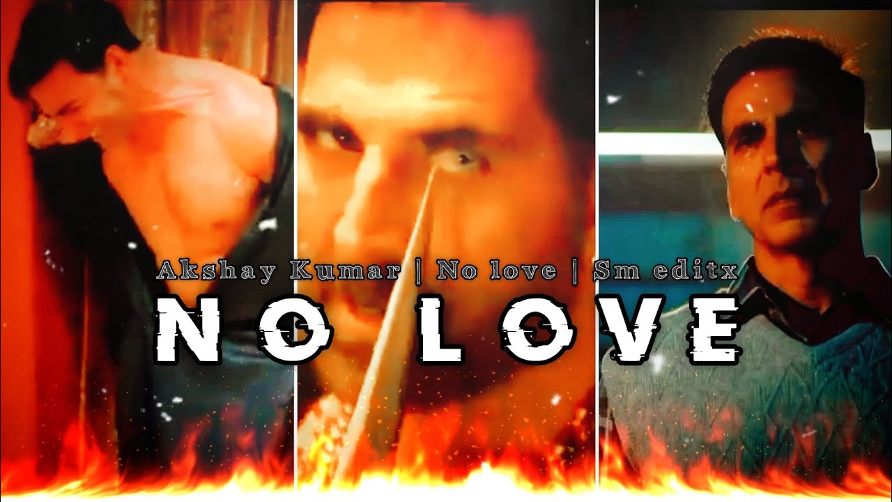 AKSHAY KUMAR - NO LOVE EDIT | Shub song No Love | SM EDITX - YouTube