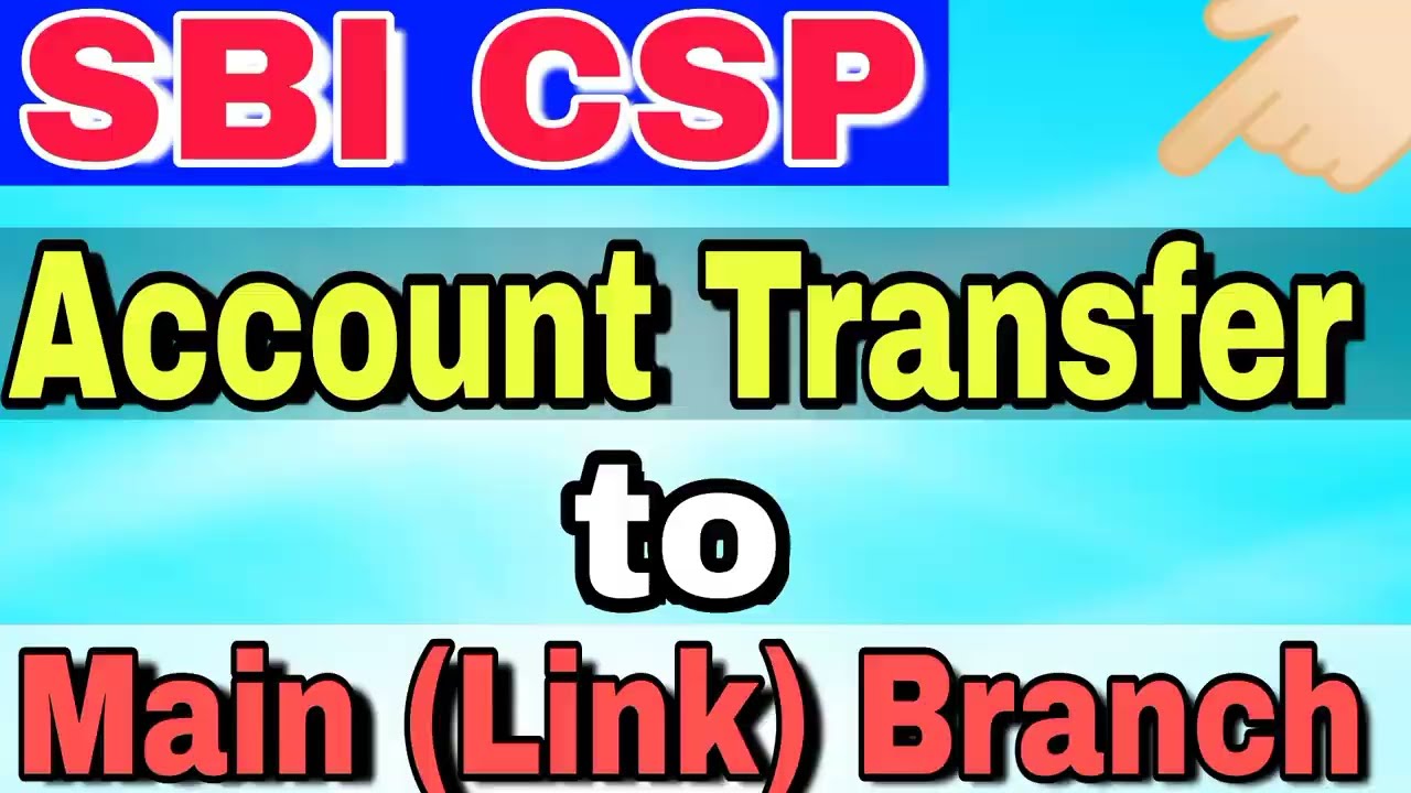 sbi csp account transfer to mein branch or How csp account transfer to ...