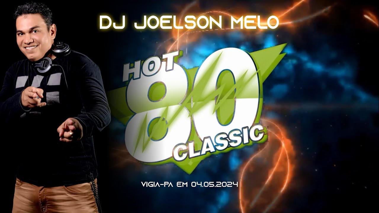 HOT 80 CLASSIC EM VIGIA (AO VIVO) - DJ JOELSON MELO - YouTube