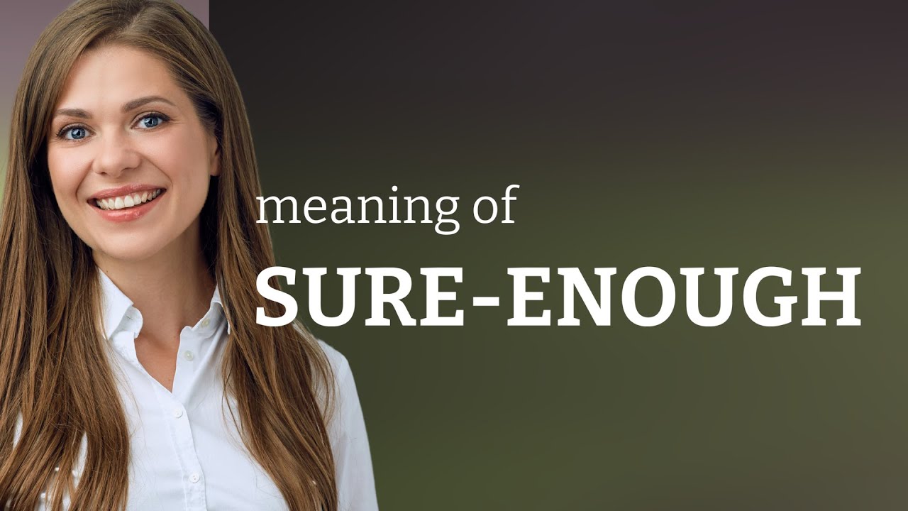 Sure-enough | what is SURE-ENOUGH definition - YouTube