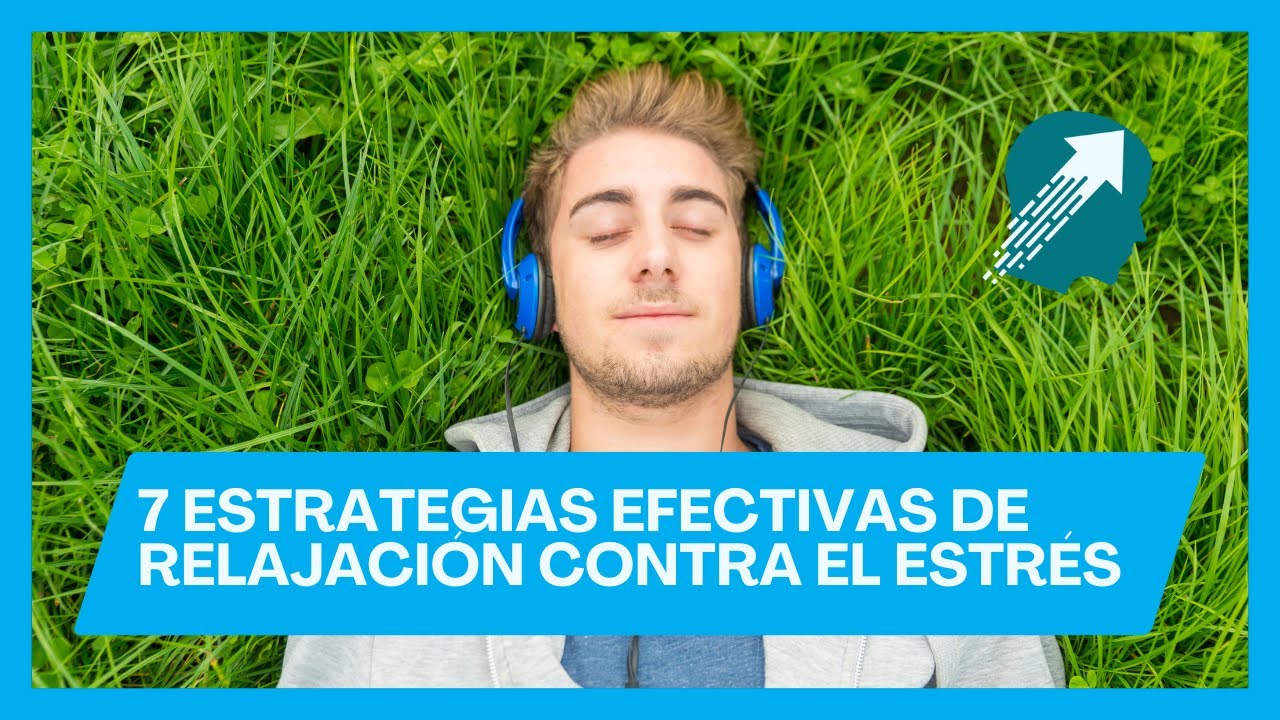 7 estrategias para EFECTIVAS de relajación para una VIDA PLENA - YouTube