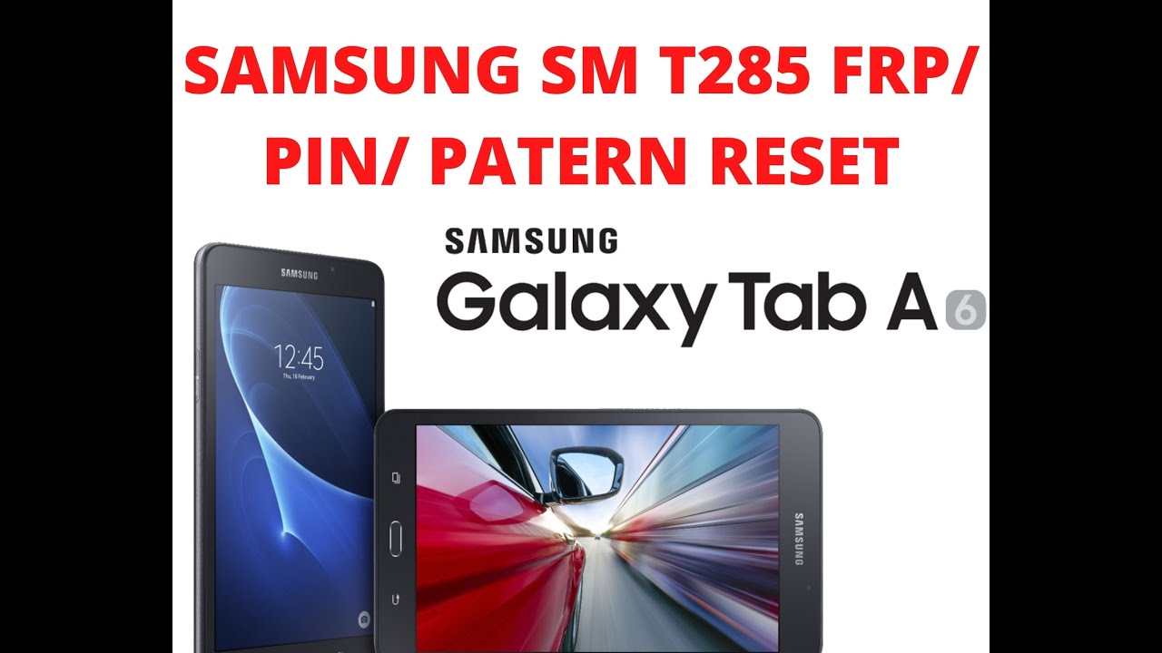 SAMSUNG GALAXY Tab A6 SM-T285 FRP PIN PATERN RESET - YouTube