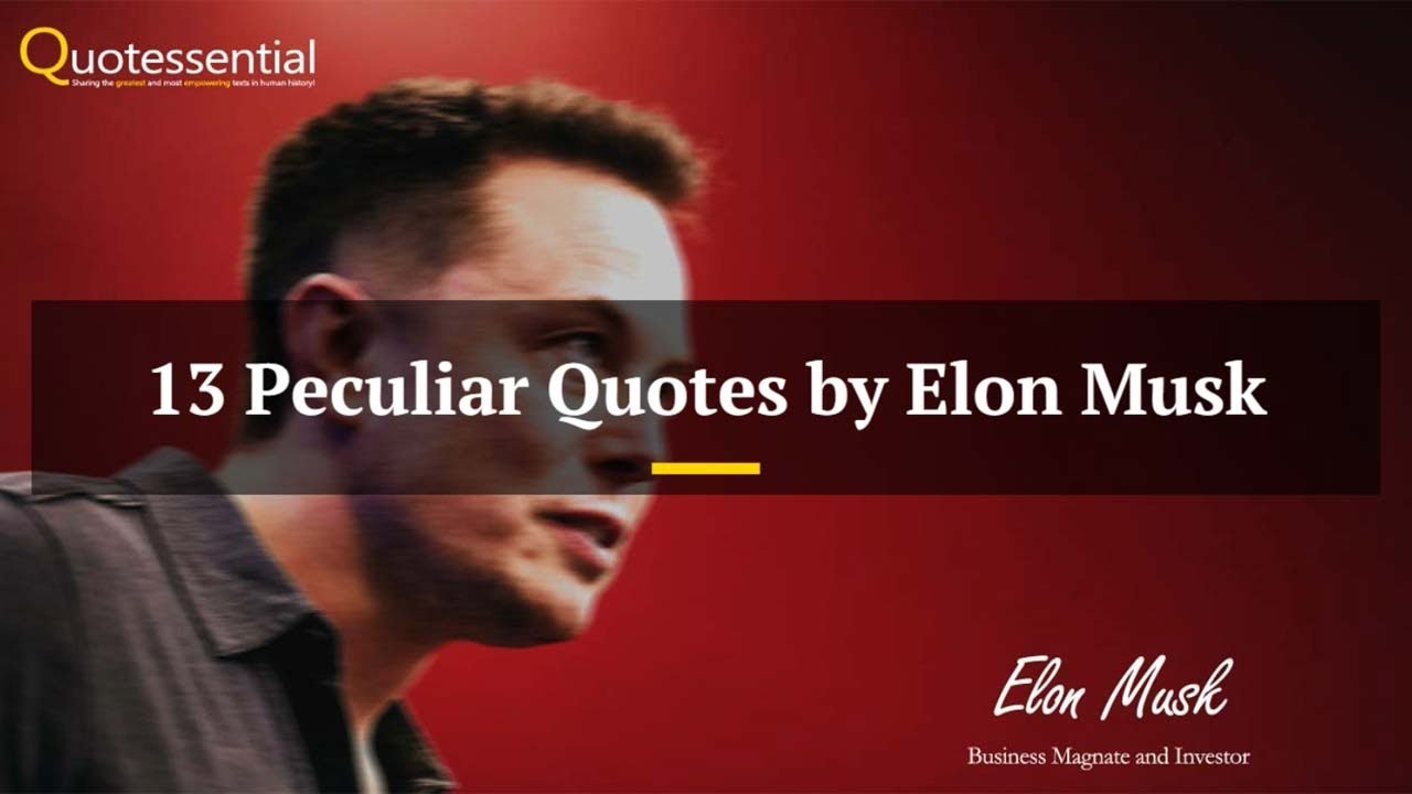 13 Peculiar Quotes By Business Magnate And Entrepreuneur Elon Musk ...