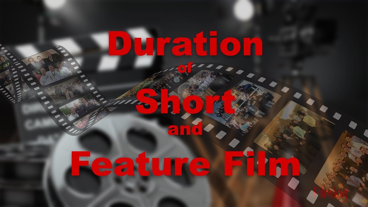 Film Duration - Short Film Duration - Feature Film Duration | Filmilog ...