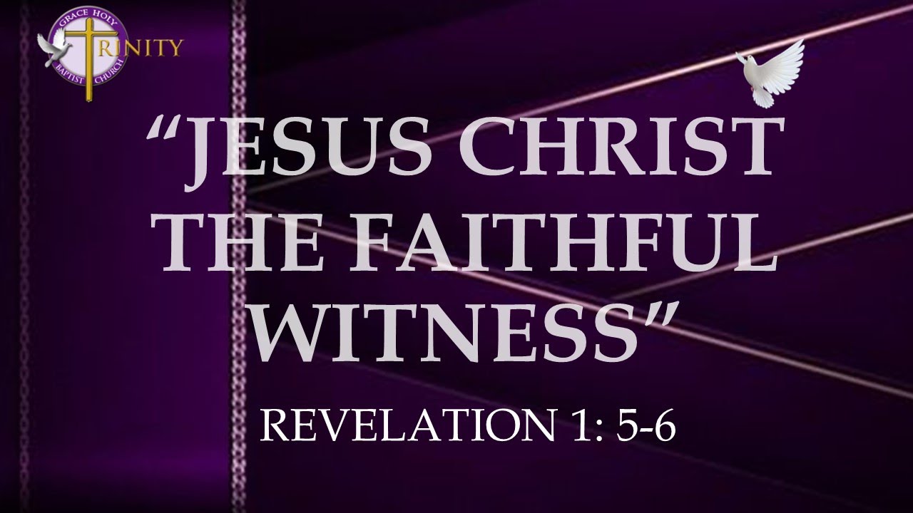 JESUS CHRIST THE FAITHFUL WITNESS - YouTube