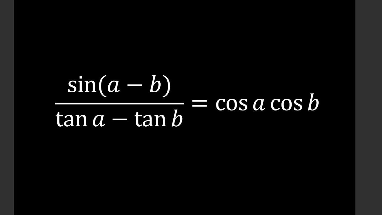 pembuktian sin (a-b)/ tan a+tan b= cos a cos b | Trigonometry ...