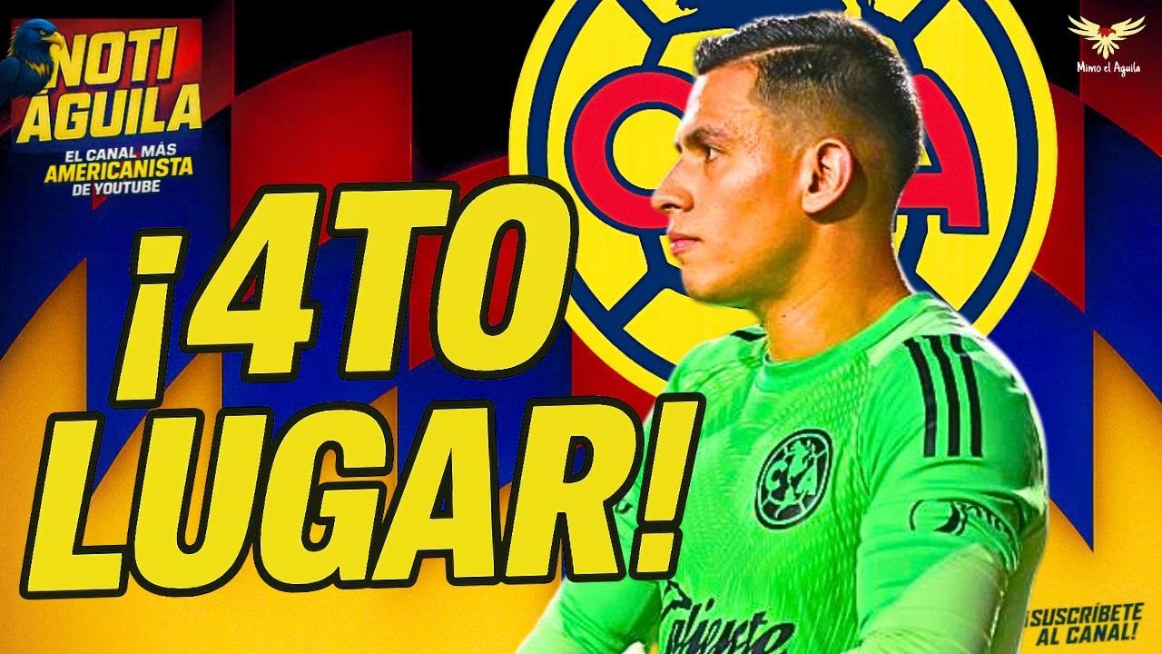 🤦AMERICA CUARTO LUGAR | 🔥¡AMERICA por las SEMIS! | NOTI CLUB AMERICA ...