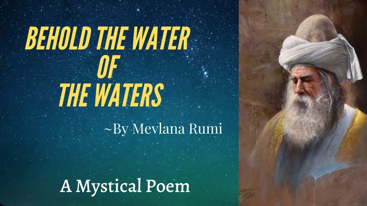 Behold The Water of Waters | Mytical Poem | Mevlana Rumi - Self Love ...