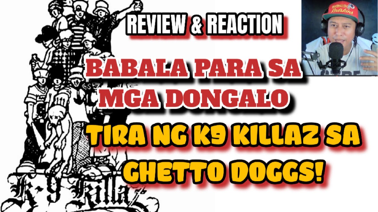 BABALA PARA SA MGA DONGALO - K9 KILLAZ | GHETTO DOGGS DISS (REVIEW ...