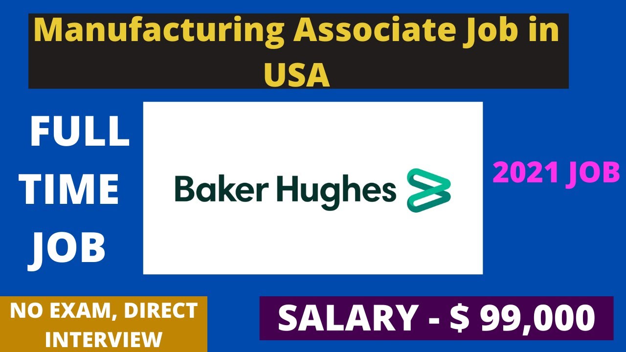 Manufacturing Associate Job-Baker Hughes Now Hiring | Best Jobs ...