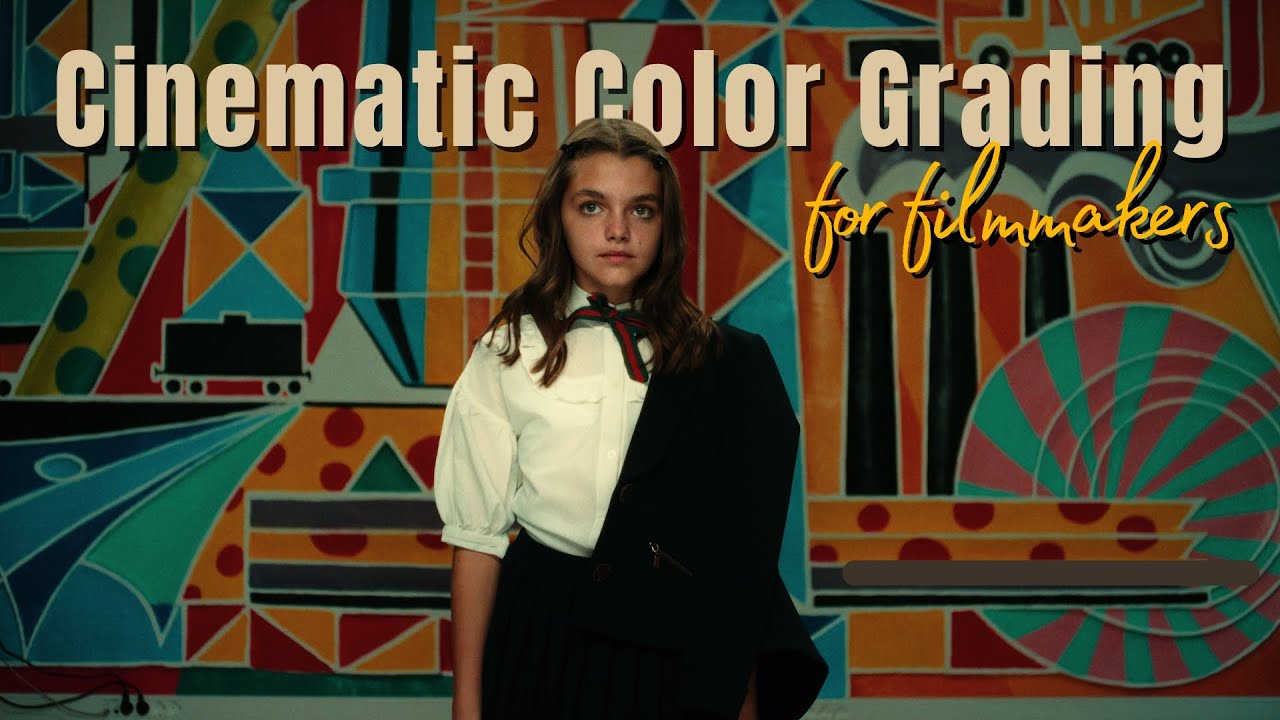 Cinematic Color Grading for Filmmakers | The Final Layer of ...