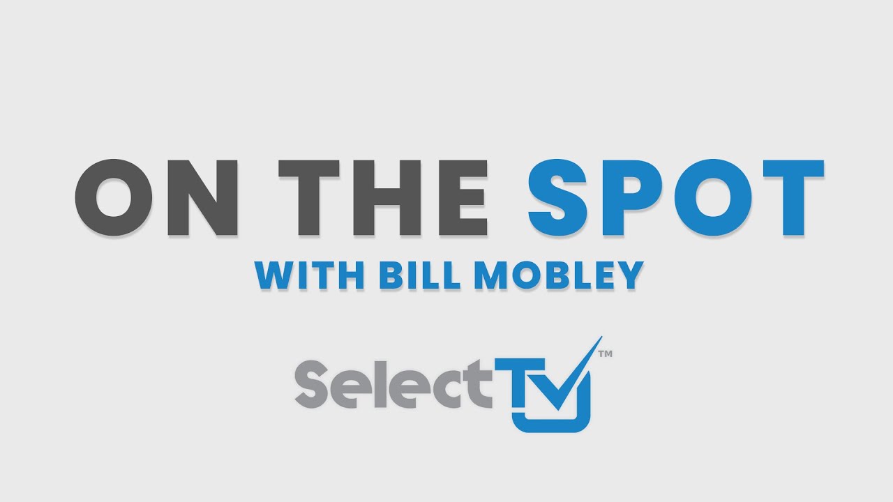 On The Spot With Bill Mobley: Who Has Been Pivotal To SelectTV's ...